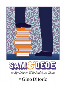 Sam & Dede, or My Dinner With Andre the Giant by Gino Diiorio ...