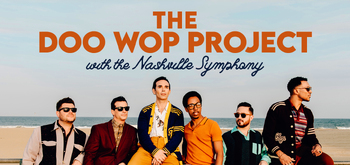 The Doo Wop Project with the Nashville Symphony - Nashville, TN - 2022 ...