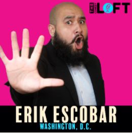 DC Comedy Loft Presents Erik Escobar - Washington, DC - 2022-05-01 @ 2022-05-01