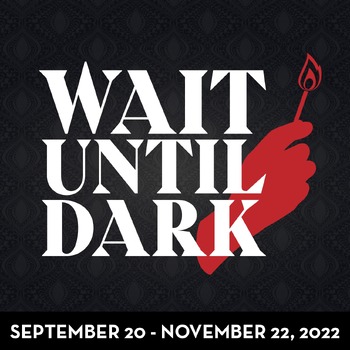 Wait Until Dark - Gilbert, AZ - 2022-11-22 @ 2022-11-22