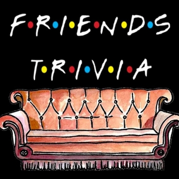 Friends Trivia - Tempe, AZ - 2024-08-21 @ 2024-08-21