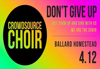 Crowdsource Choir: Don't Give Up - Seattle, WA - 2025-04-12 @ 2025-04-12